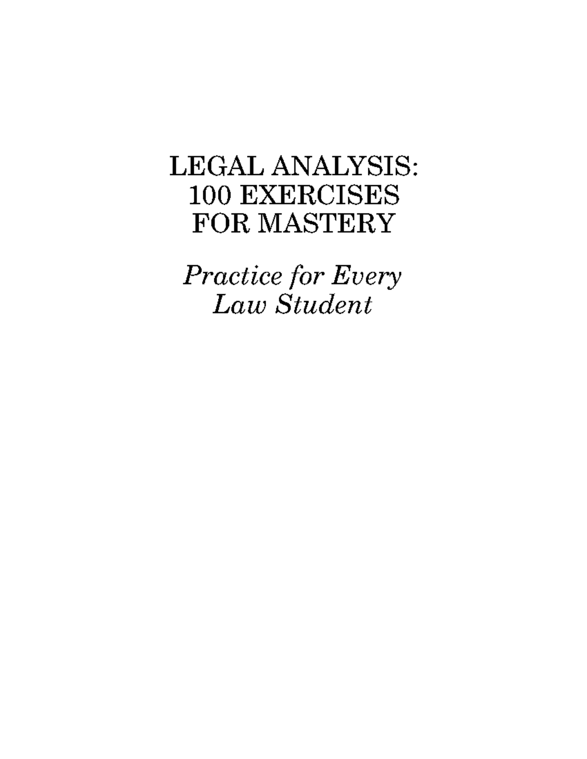 LEGAL ANALYSIS: 100 EXERCISES FOR MASTERY - Essential Practice for Law ...