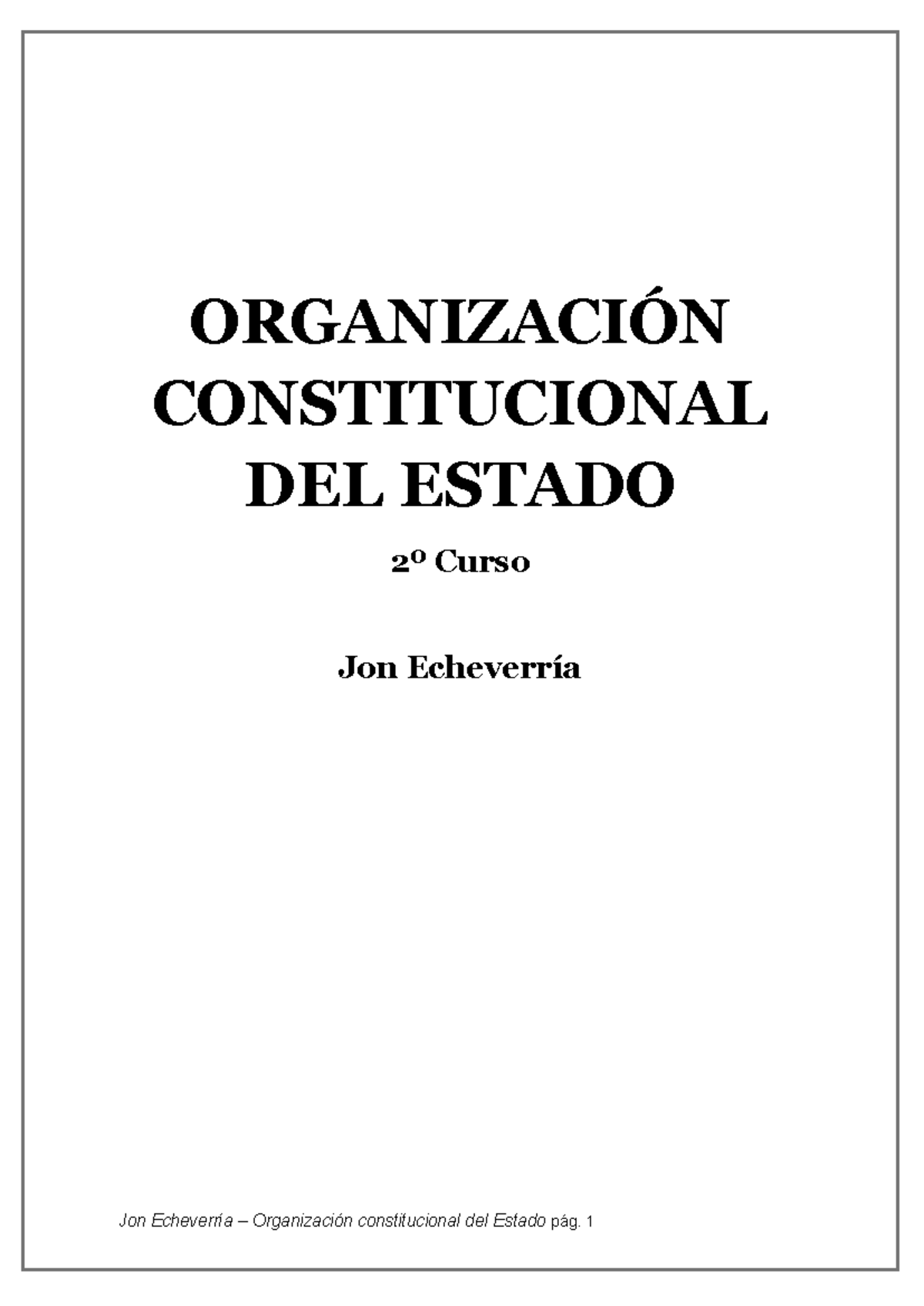 Consti II Apuntes Definitivos - ORGANIZACIÓN CONSTITUCIONAL DEL ESTADO ...