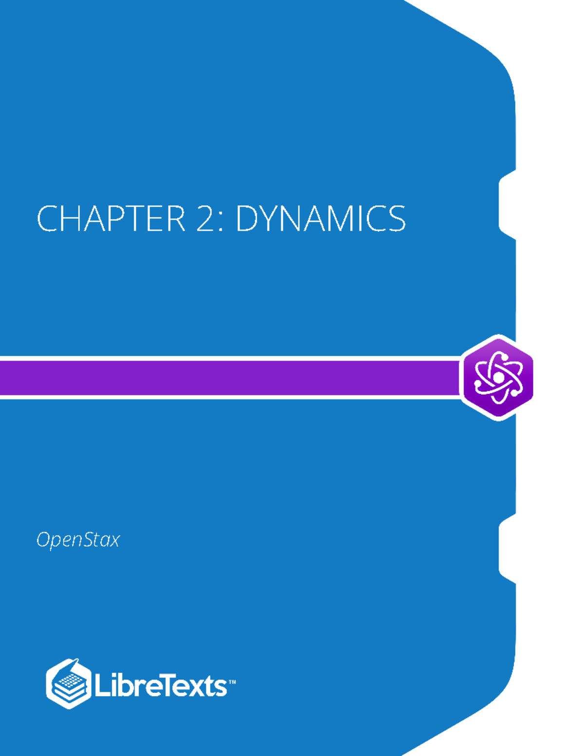 Full 2 - Textbook - CHAPTER 2: DYNAMICS OpenStax 1 CHAPTER OVERVIEW ...