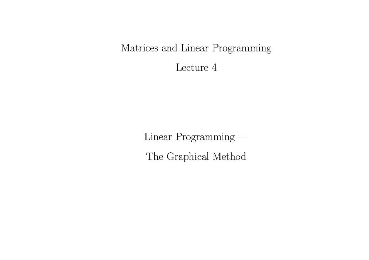 Mlp4 lv s - Work summaries and content - Matrices and Linear Programming Lecture 4 The Graphical ...