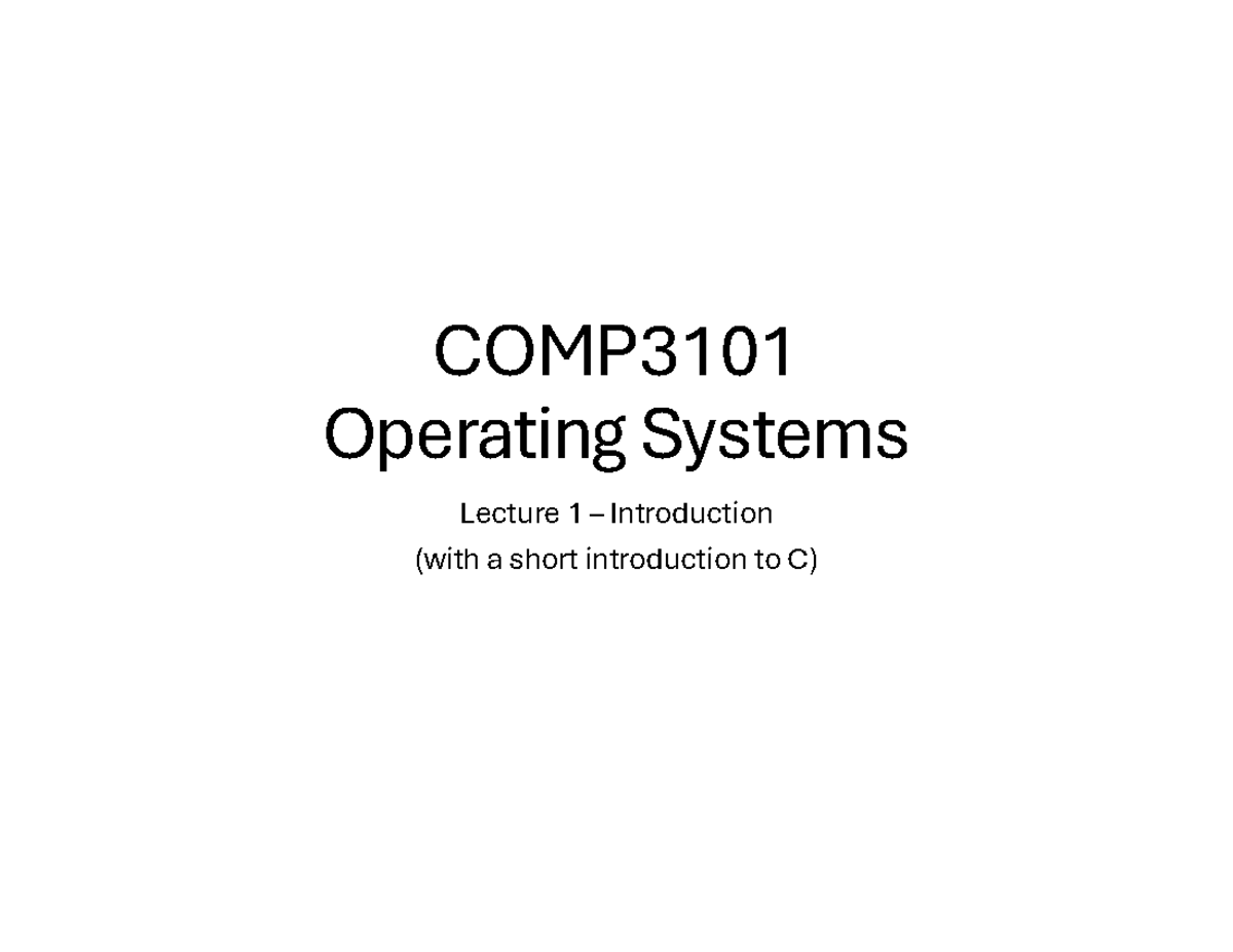 COMP3101 Operating Systems Lecture 1: Intro to C & System Overview - Studocu