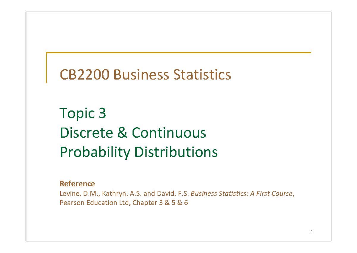 CB2200 Business Statistics: Topic 3 Discrete & Continuous Probability ...