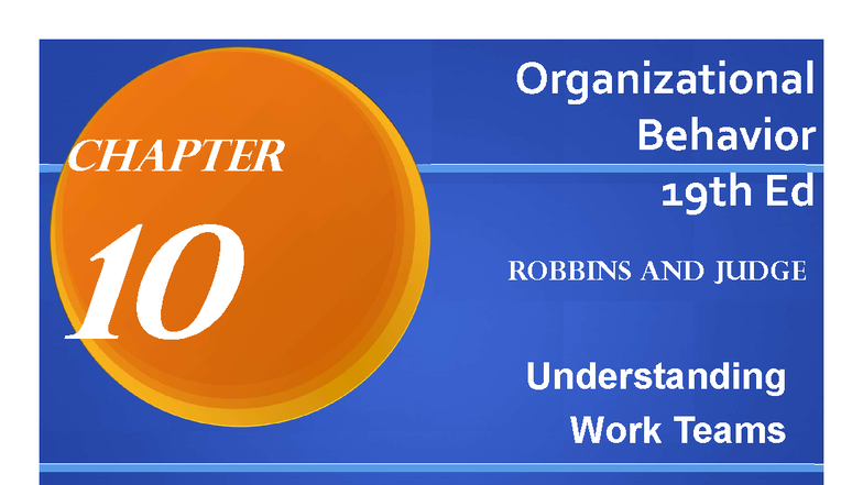 Chapter 10 Learning Objectives: Understanding Work Teams (OB 19th Ed ...