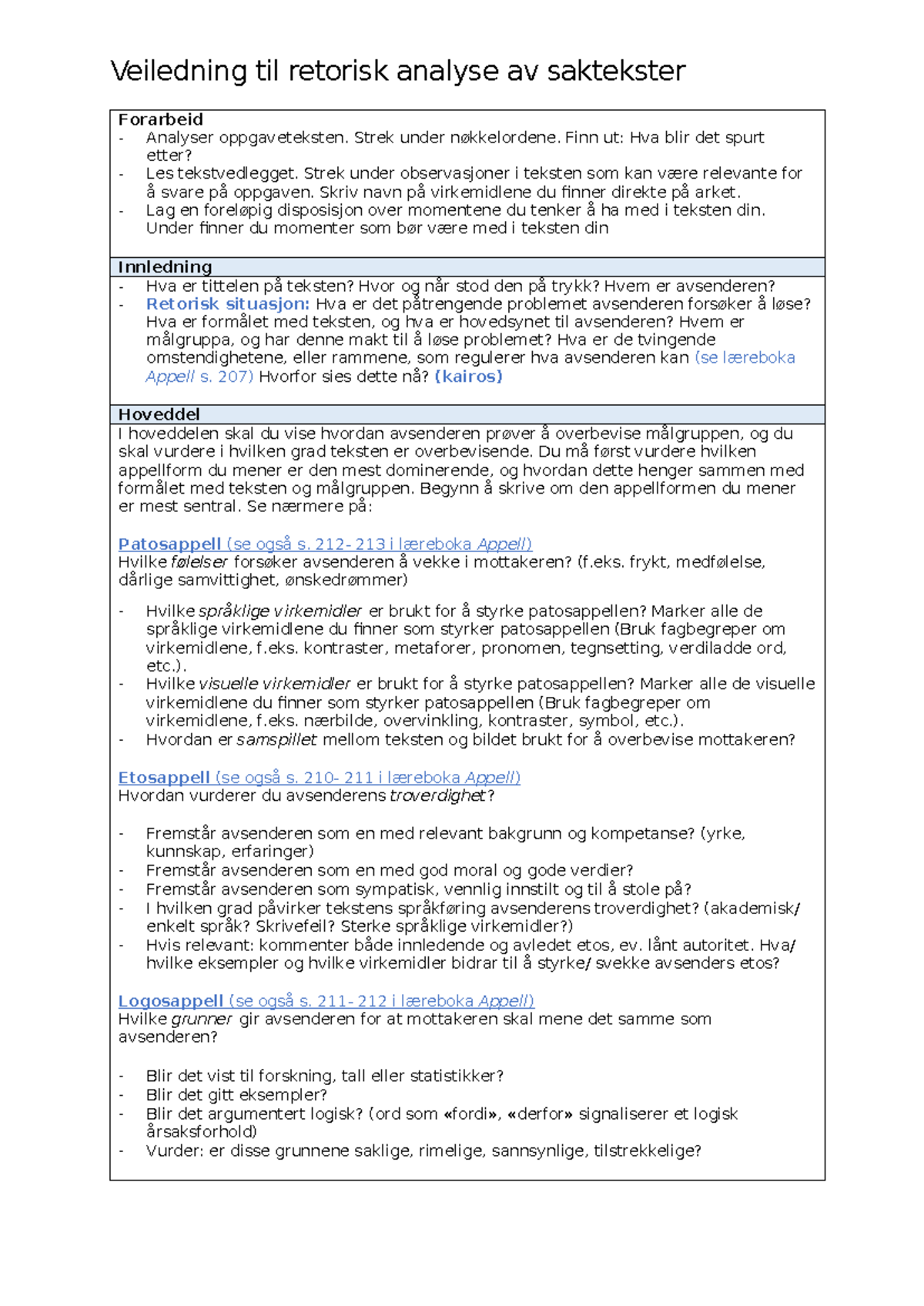 Veiledning til retorisk analyse - Strek under nøkkelordene. Finn ut: Hva blir det spurt etter ...