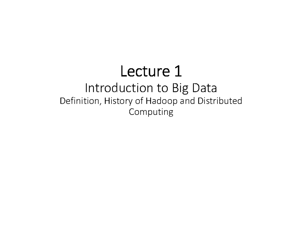 Lecture 1: Introduction to Big Data, Hadoop, and Distributed Computing - Studocu