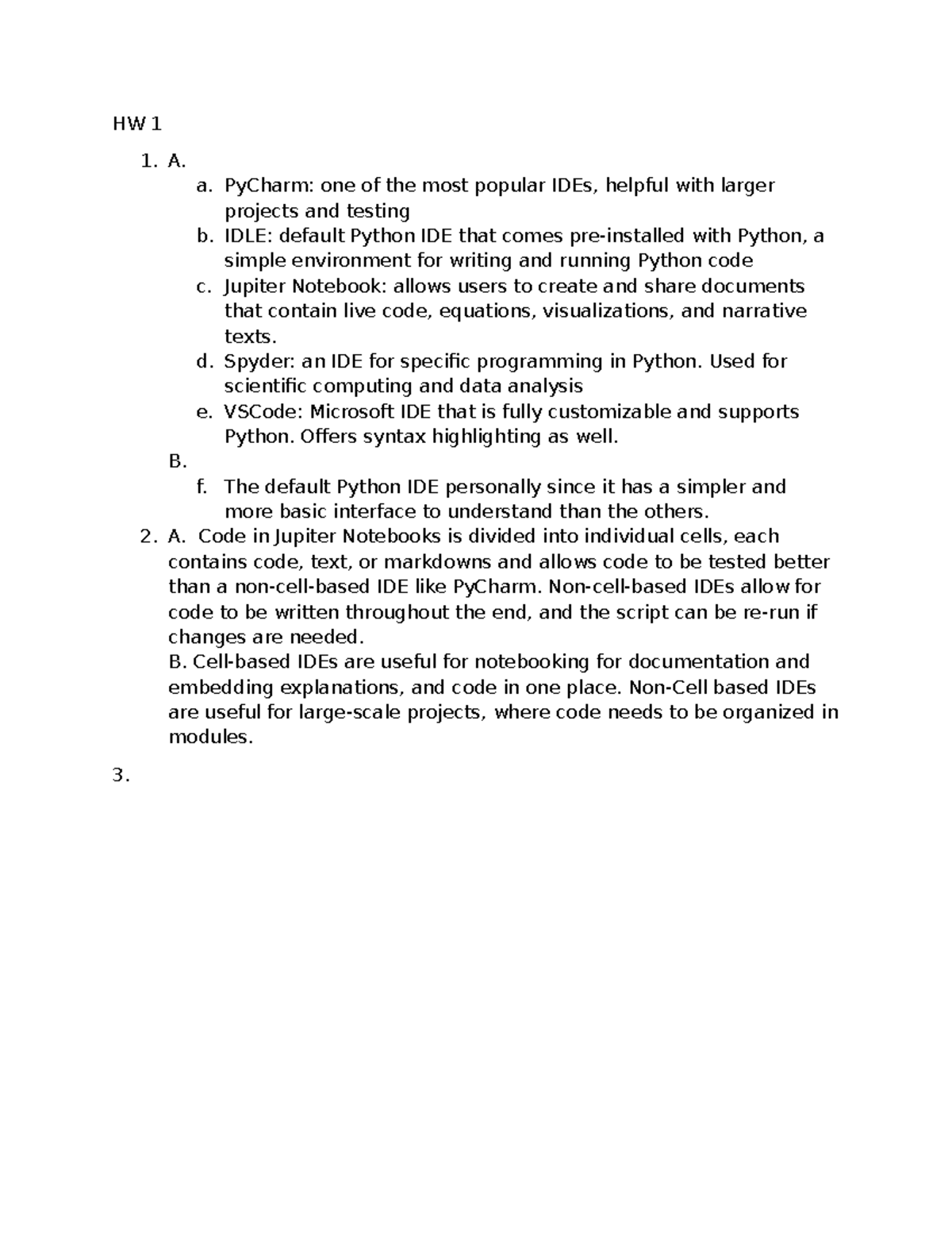 HW 1 - python - HW 1 1. A. a. PyCharm: one of the most popular IDEs, helpful with larger ...