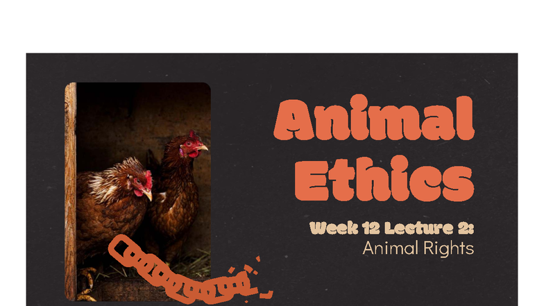 Week 12 Lecture 2: Animal Ethics - Rights vs. Welfarism - Studocu