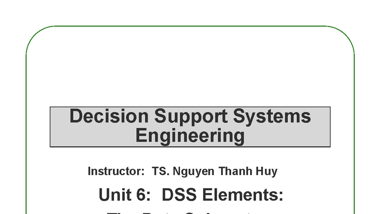 Unit 6: DSS Elements - Data Subsystem Overview (Course Code: DSS) - Studocu
