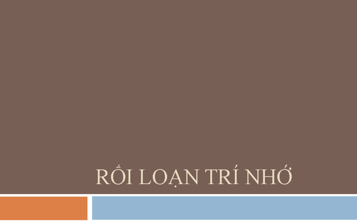 6. Trieu chung roi loan tri nho - RỐI LOẠN TRÍ NHỚ Khái niệm tâm lý học ...