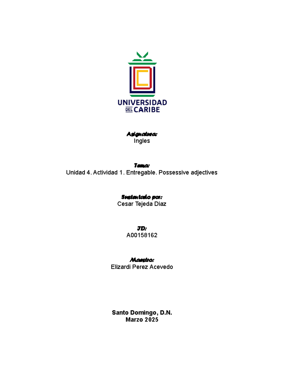 Unidad 4. Actividad 1. Entregable. Possessive adjectives - Metodologia de la Investigacion - Studocu