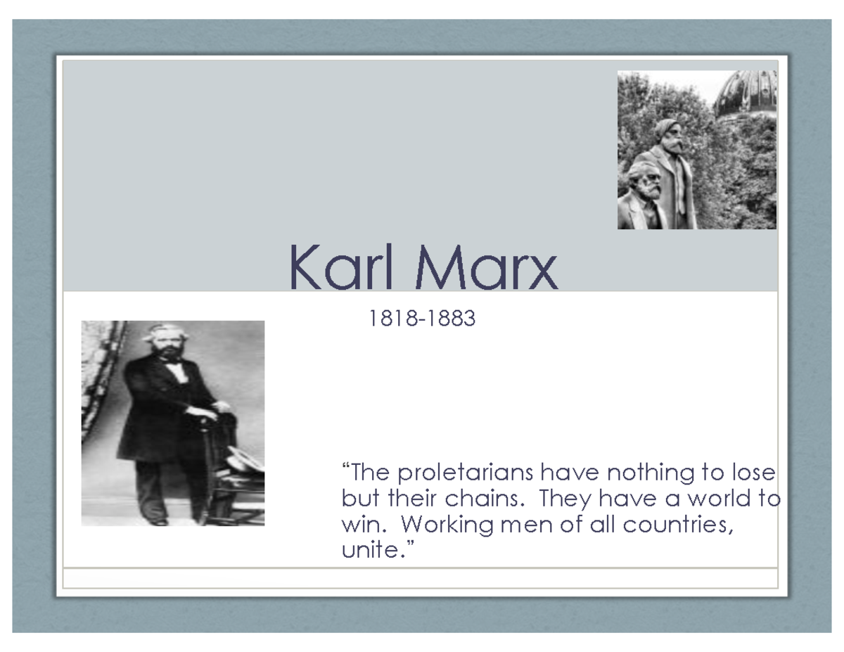 Marx Slides - notes for class - Karl Marx 1818 - 1883 The proletarians ...
