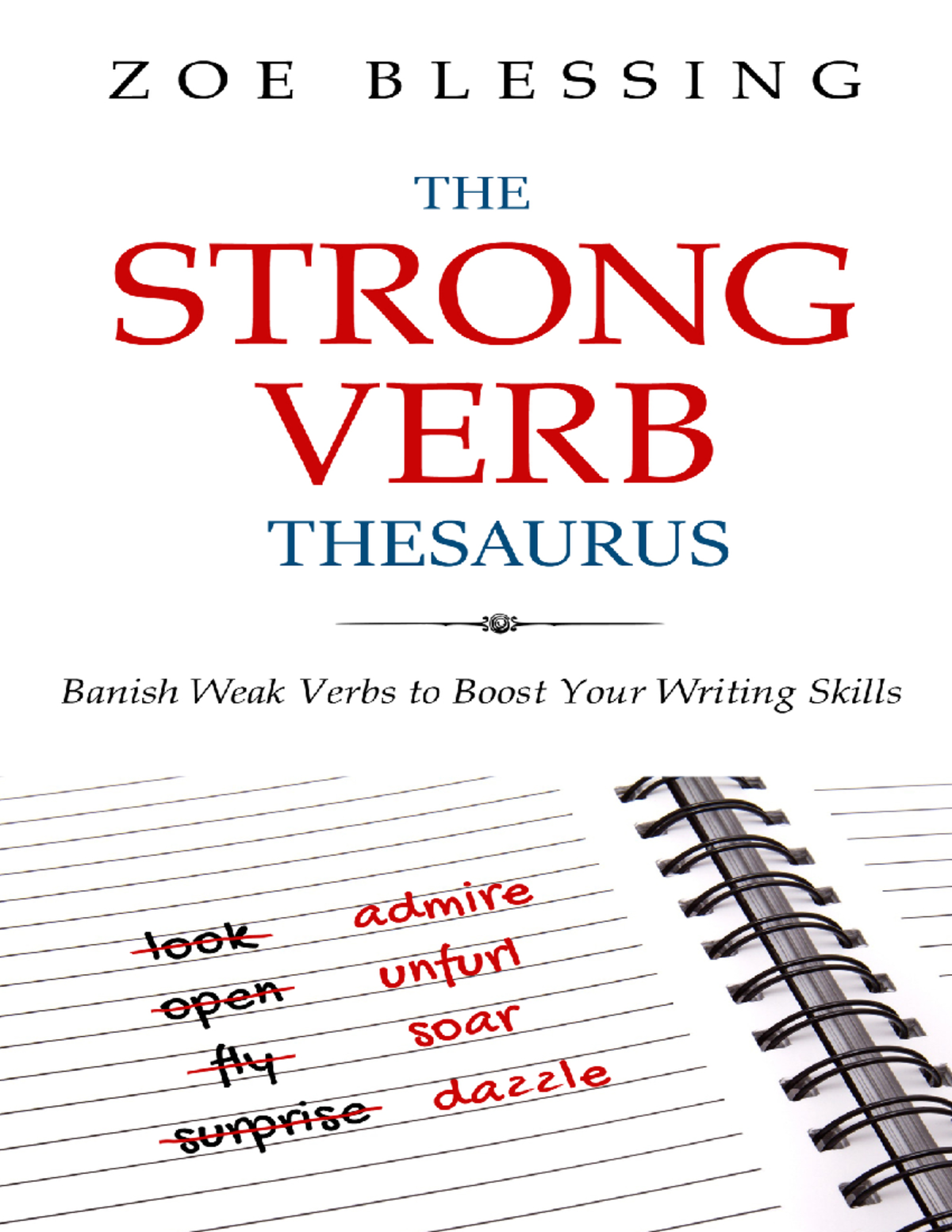 The Strong Verb Thesaurus: Enhance Writing Skills with ZOE BLESSING ...
