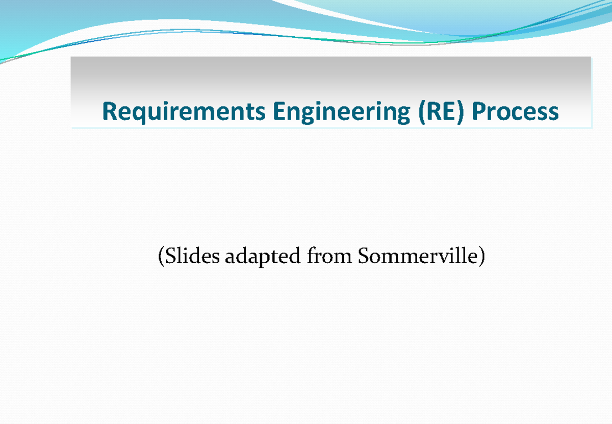 CSI443 Lecture 2: Overview of the Requirements Engineering Process - Studocu