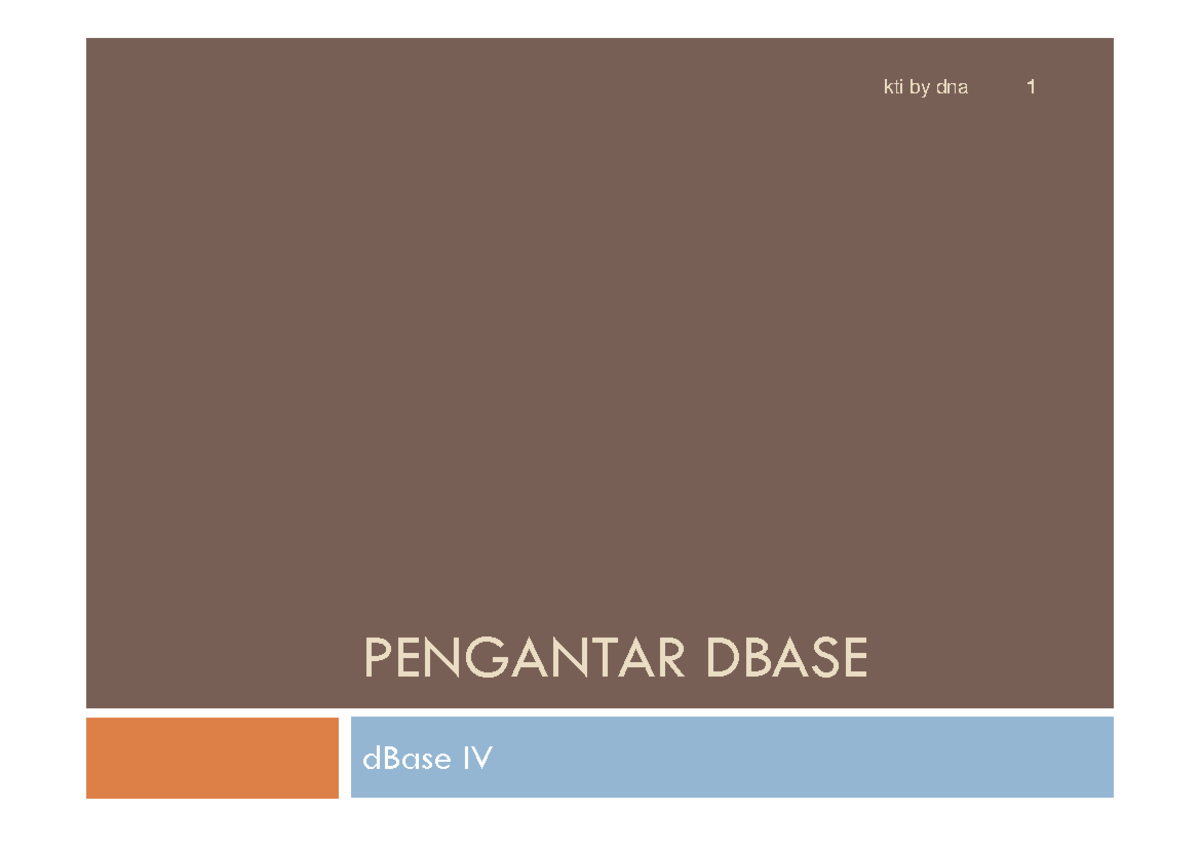 Pengantar Dbase 4 EB - kti by dna 1 PENGANTAR DBASE dBase IV Konsep dasar dbase 2 dBase adalah ...
