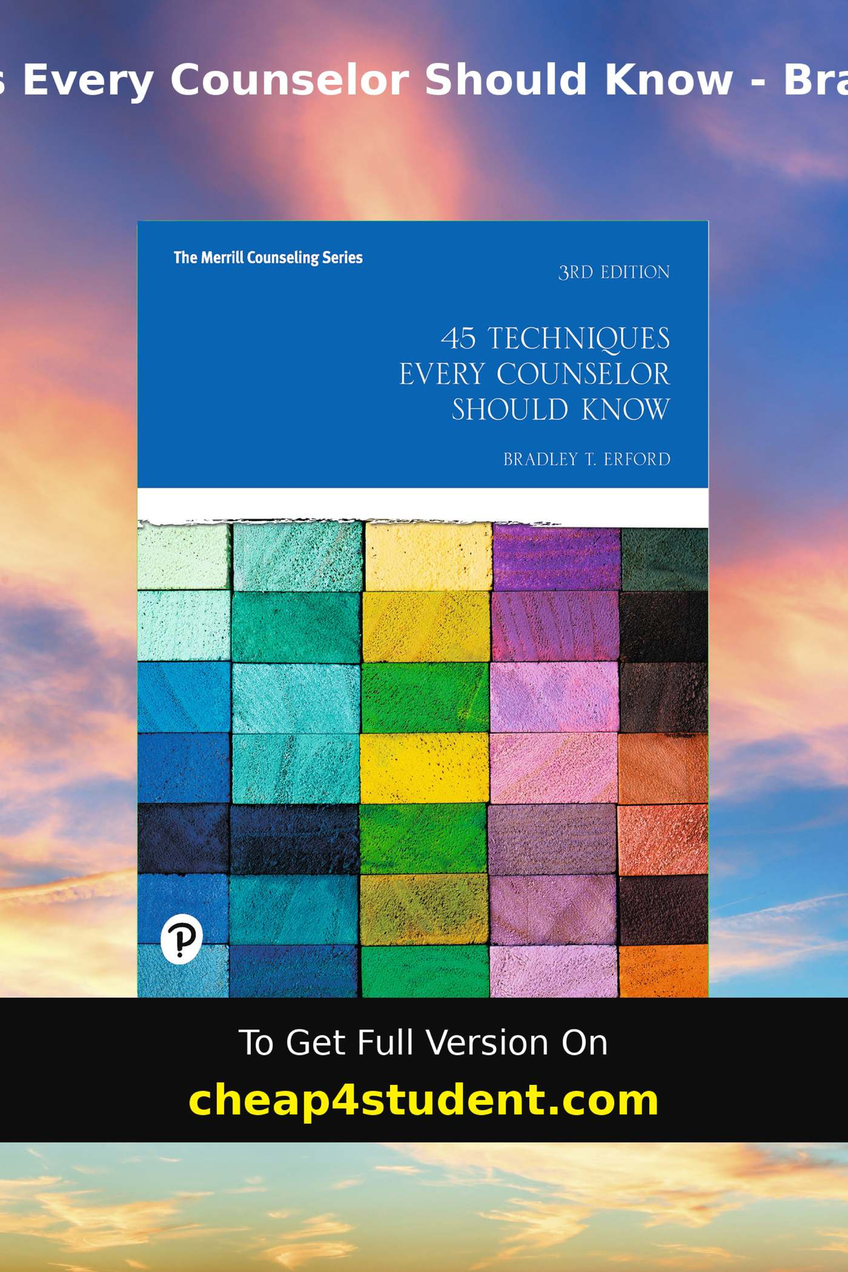 45 Essential Counseling Techniques: A Guide by Bradley T. Erford - Studocu