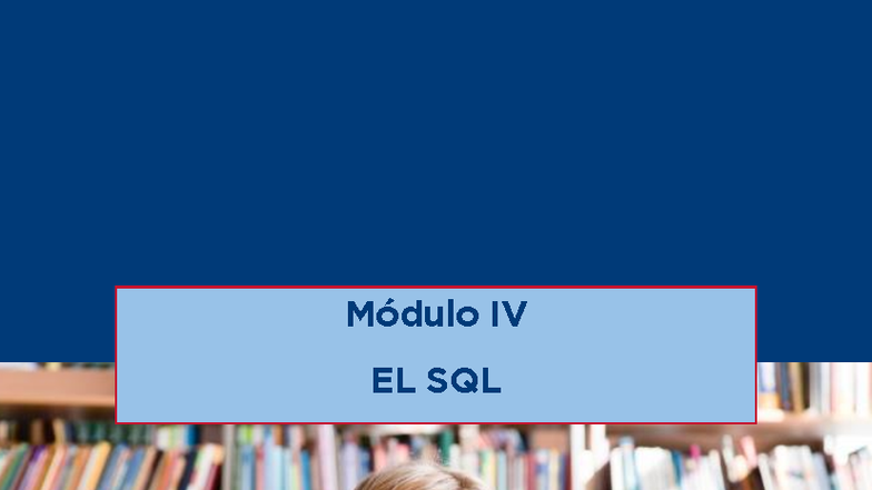 Módulo IV: Fundamentos de SQL y Gestión de Bases de Datos - Studocu