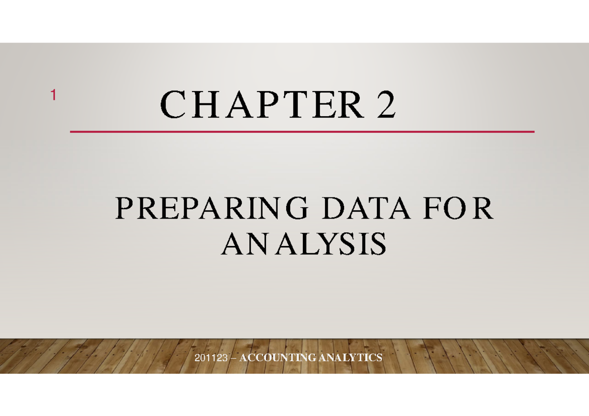 Chapter 2: Preparing Data for Analysis - 201123 Accounting Analytics ...
