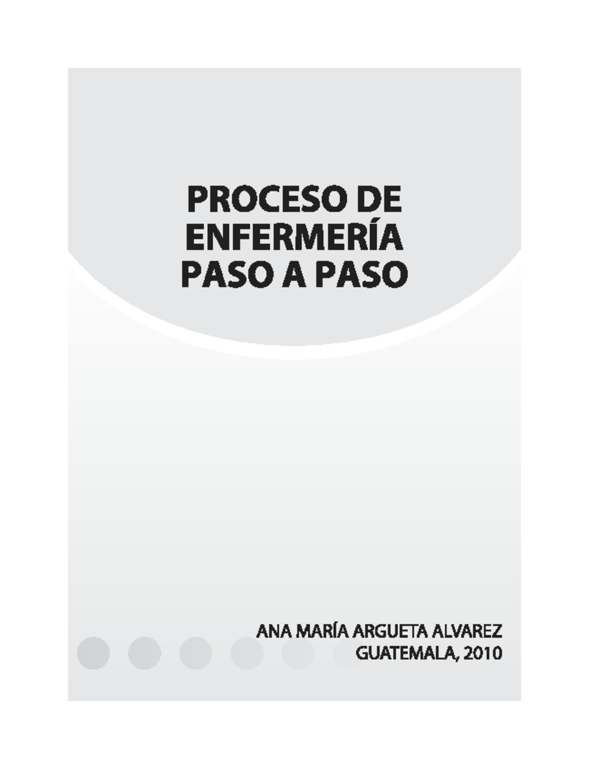 Proceso de Enfermería: Guía Paso a Paso por Ana María Argueta - Studocu