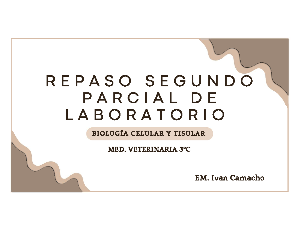 Repaso Segundo Parcial de Laboratorio Biología Celular MED. VET. 3°C ...