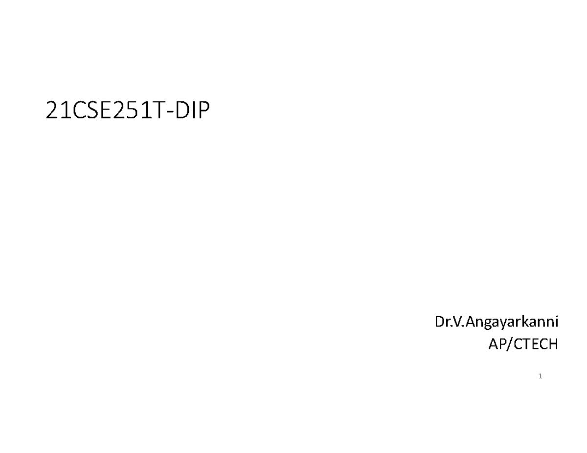 Unit 1 - Lecture notes - Digital Image Processing - 21CSE251T-DIP Dr.V ...