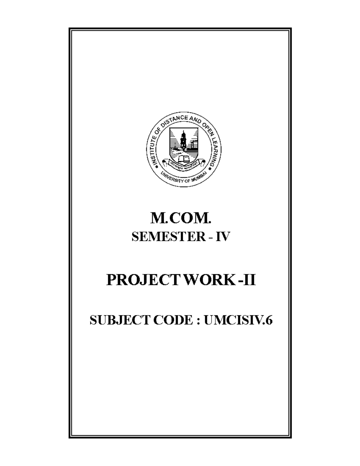 Project-II - Mcom part 2 - M. SEMESTER - IV PROJECT WORK -II SUBJECT CODE : UMCISIV. 31 ...