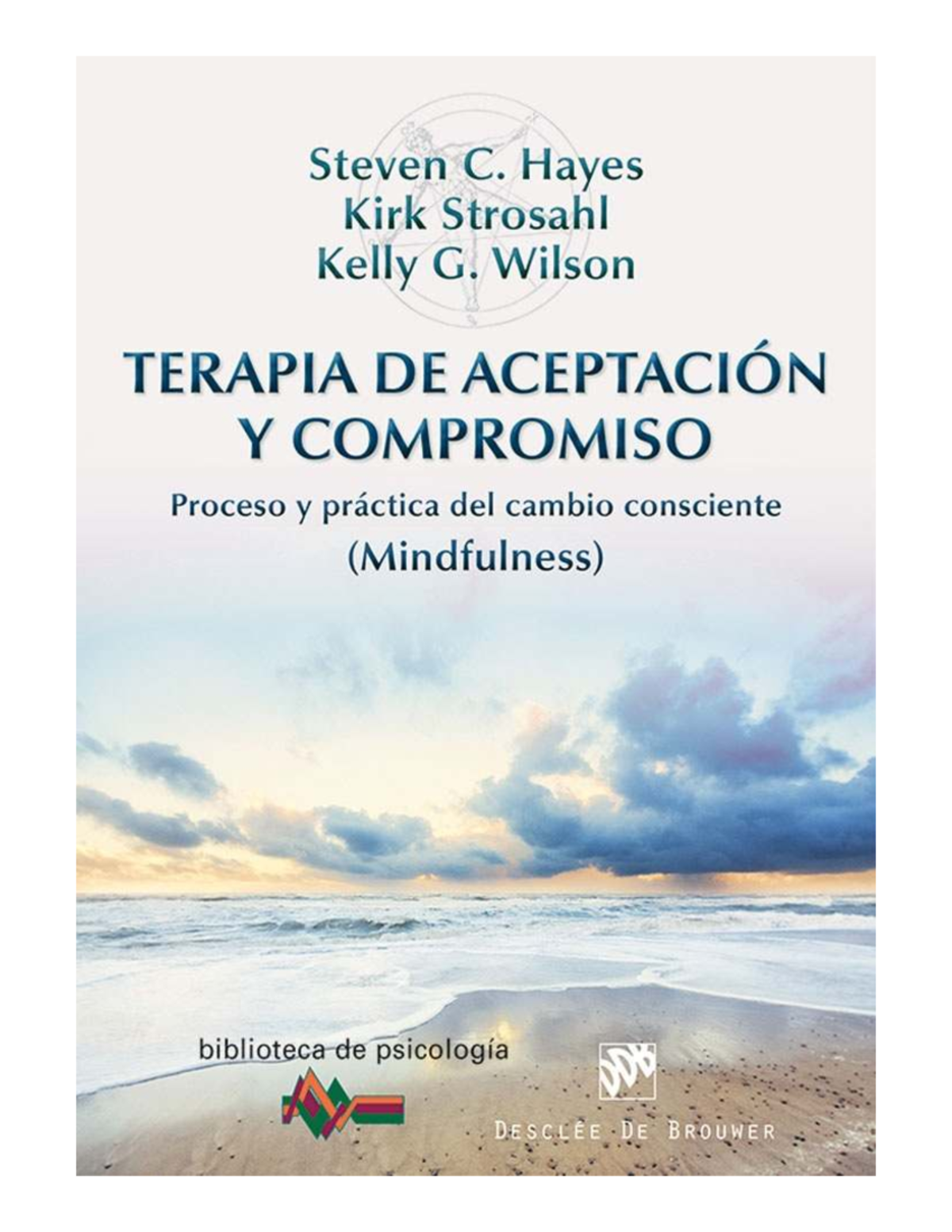Aceptación y Compromiso en Terapia: Un Enfoque de Steven C. Hayes y Kirk D. - Studocu