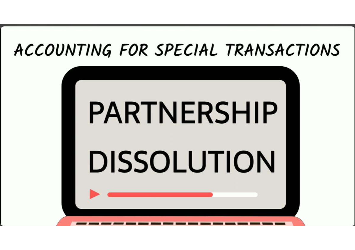 Partnership Dissolution - ACCOUNTING FOR SPECIAL TRANSACTIONS PARTNERSHIP DISSOLUTION ...