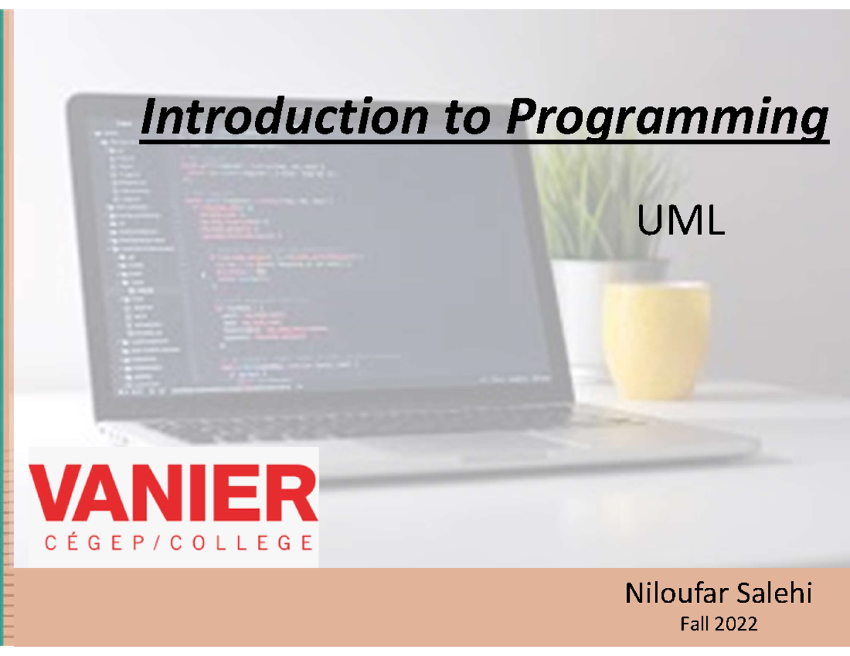 13- UML - Introduction to Programming UML Niloufar Salehi Fall 2022 ...