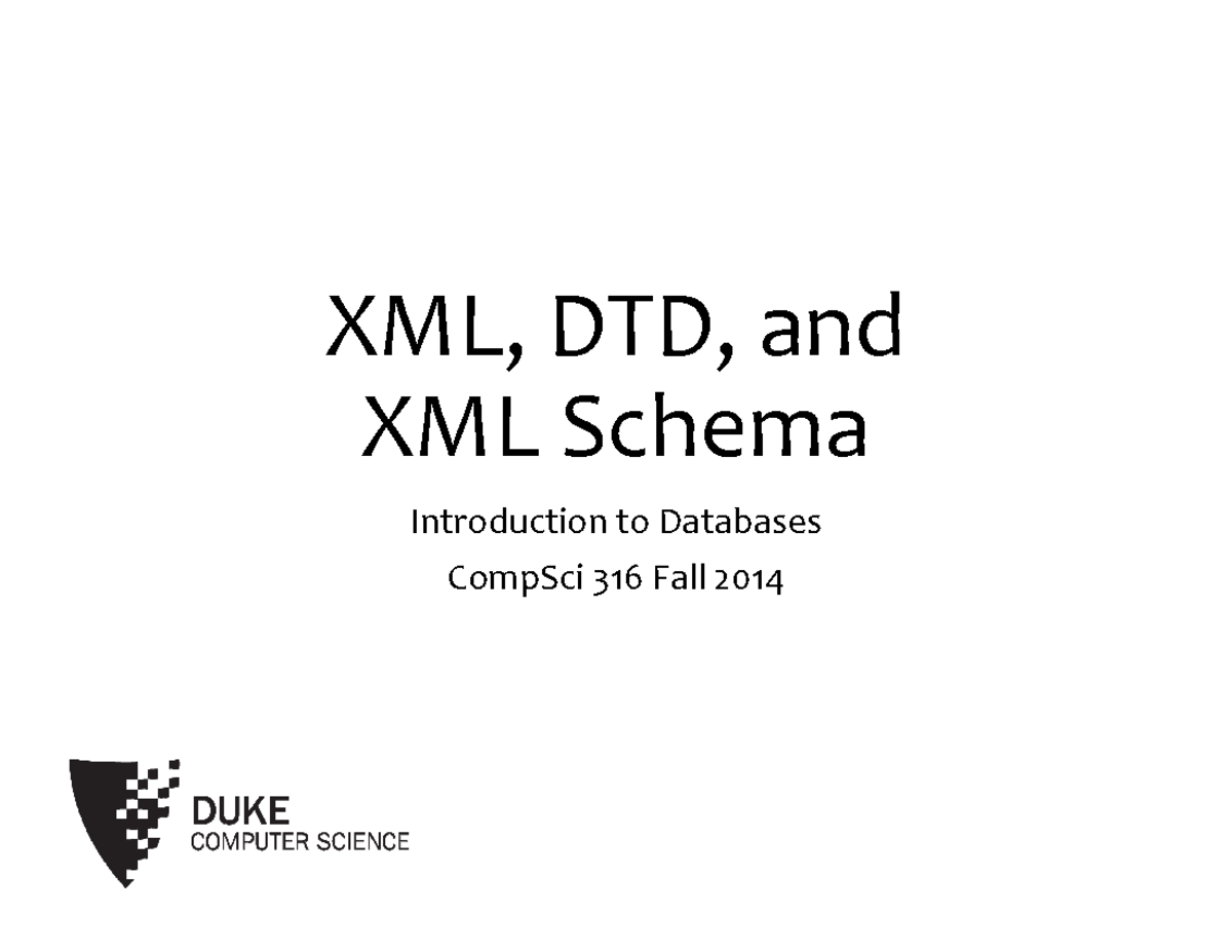 CompSci 316 - Lecture Notes 12: XML, DTD, and XML Schema Overview - Studocu