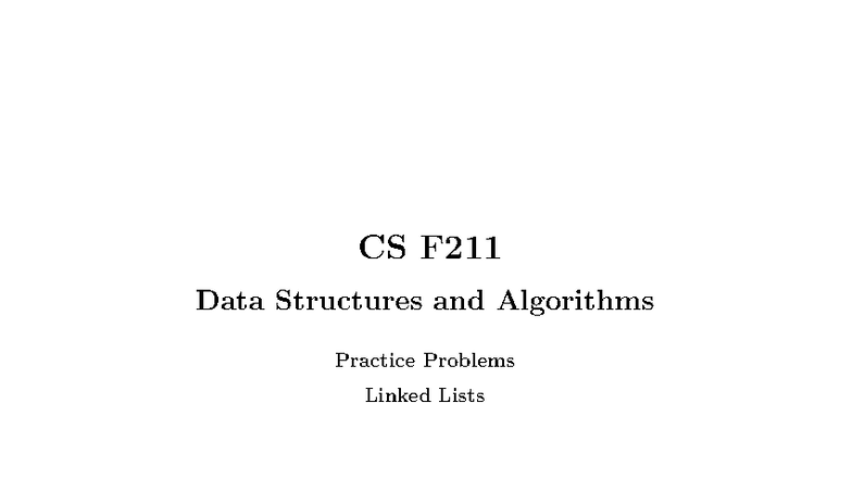 CS F211 Data Structures & Algorithms: Linked Lists Practice Problems ...