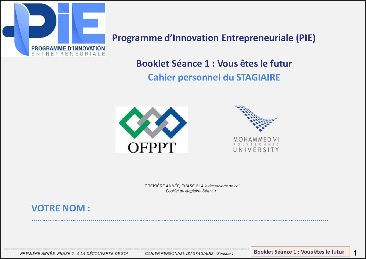 1A PH2 Bouklet FR - PIE - Programme d’Innovation Entrepreneuriale (PIE) Booklet Séance 1 : Vous ...
