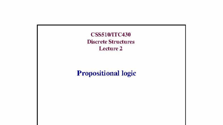 CS 441 Discrete Structures Lecture 2: Propositional Logic Overview - Studocu