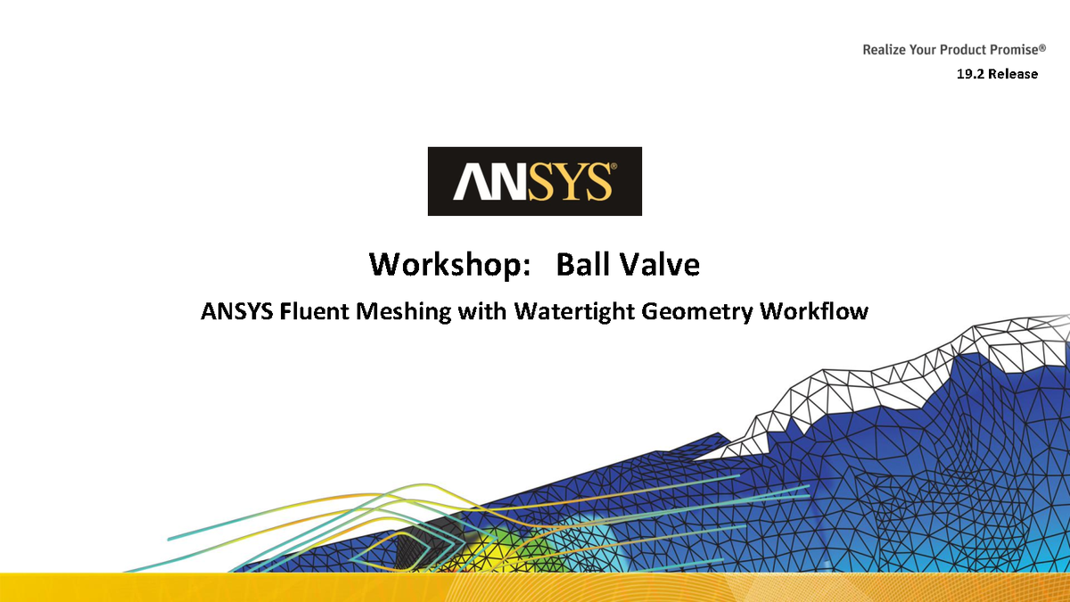Computationnel Fluide Dynamics: ANSYS Fluent Workshop on Ball Valve ...