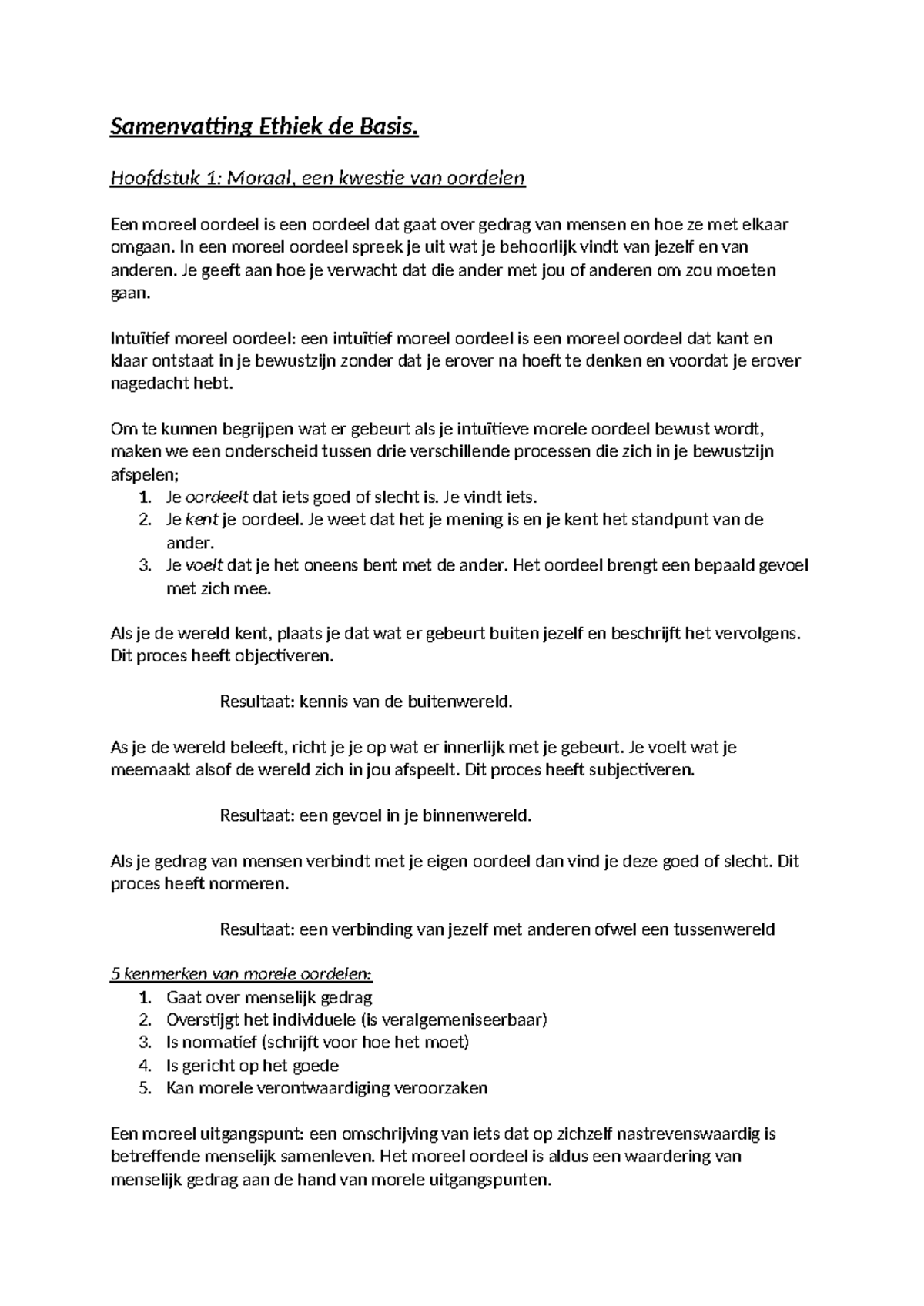 Samenvatting Ethiek de Basis - Hoofdstuk 1: Moraal, een kwestie van oordelen Een moreel oordeel ...