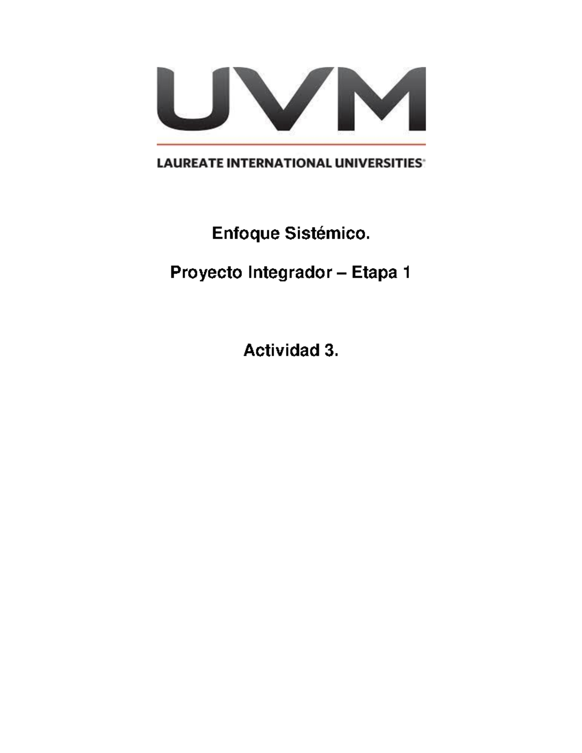 Actividad 3 Proyecto Integrador Etapa 1 Enfoque Sistemico UVM - Enfoque Sistémico. Proyecto ...