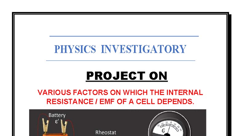 PHYSICS INVESTIGATORY PROJECT: INTERNAL RESISTANCE OF A CELL (CLASS XII ...