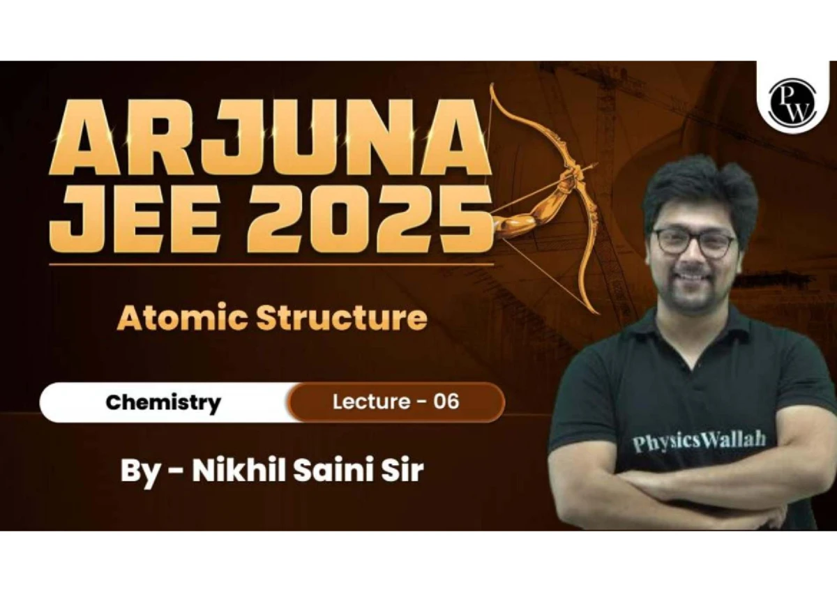 Atomic Structure Lecture 09 Class Notes - Arjuna JEE 2025 - Studocu