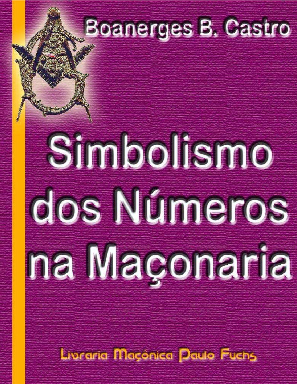 O Simbolismo dos Números na Maçonaria - Estudo de Boanerges B. Castro ...