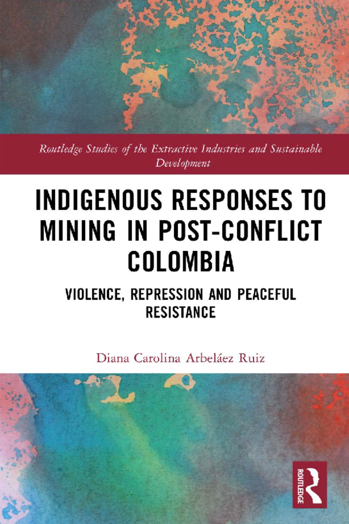 Indigenous responses to mining in Colombia: Peacebuilding and ...