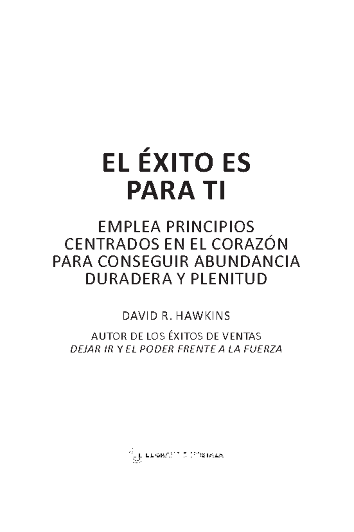 El éxito es para tí david hawkins ebook - EL ÉXITO ES PARA TI EMPLEA ...