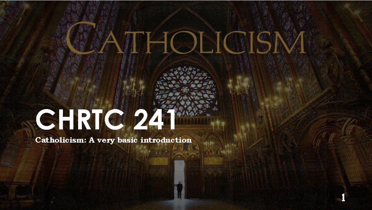 Chrtc 241 Catholicism: A basic introduction to core beliefs and ...