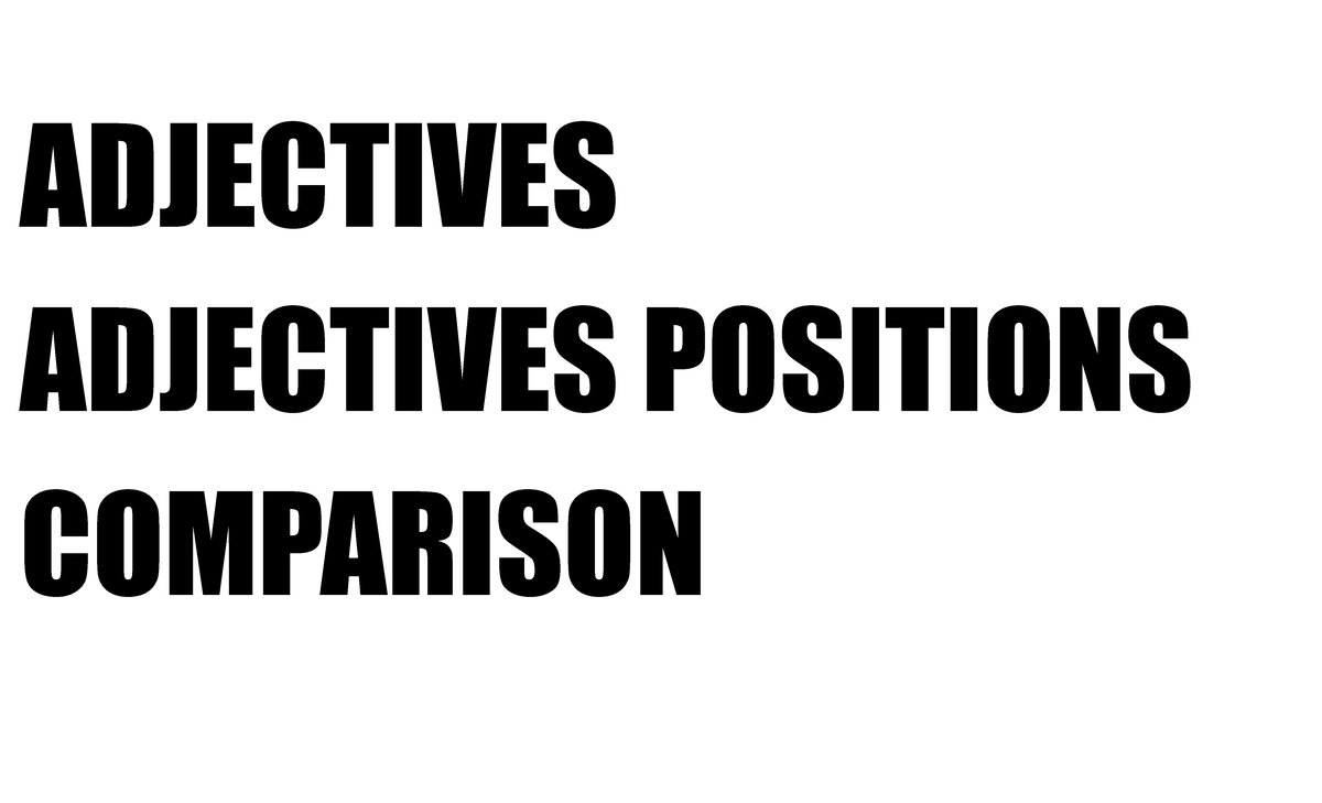 Adjectives: Visual Aids for Understanding Positions and Usage - Studocu