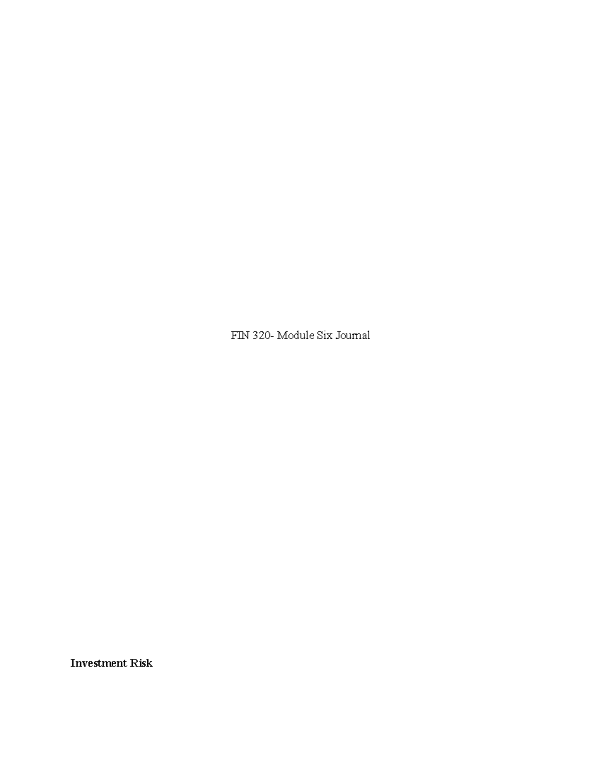 FIN 320 mod 6 journal - FIN 320- Module Six Journal Investment Risk ...