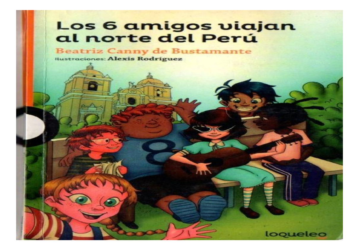 Los Seis Amigos: Aventura y Cultura en Chiclayo, Perú - Studocu