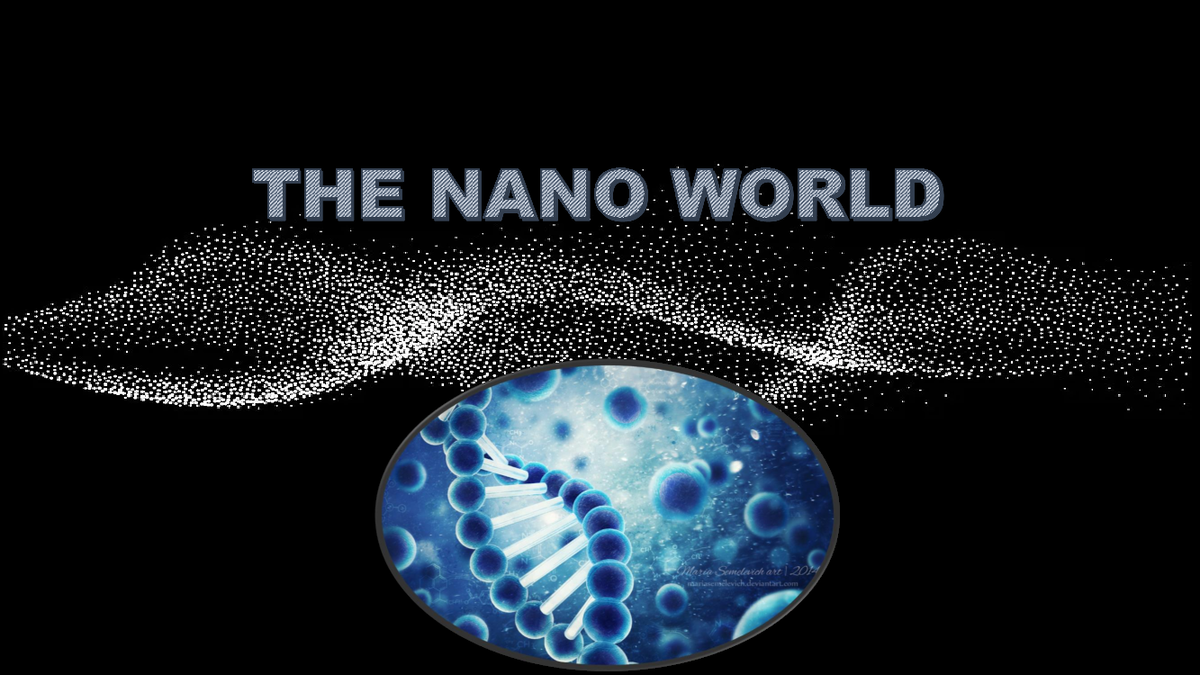 The Nano World - Nono scale is one important interdisciplinary area ...