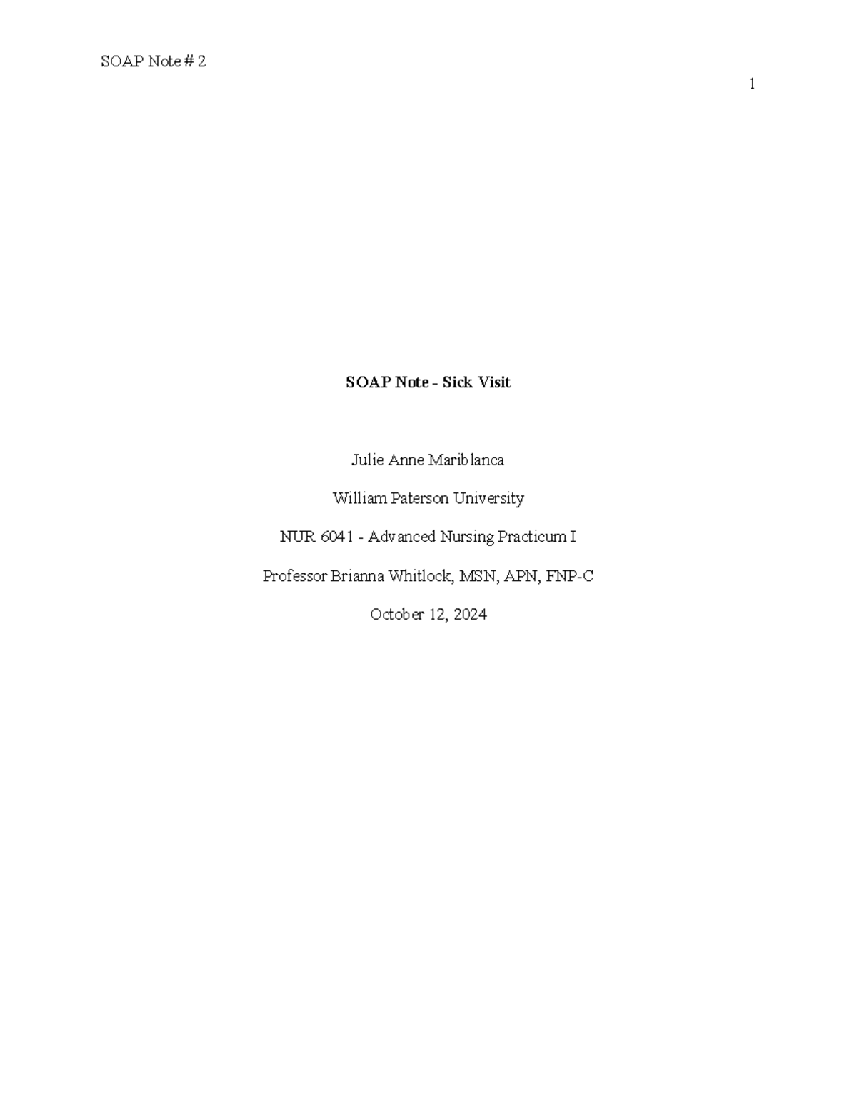 SOAP Note - Sick Visit Assessment for NUR 6041 - Nursing Practicum I ...