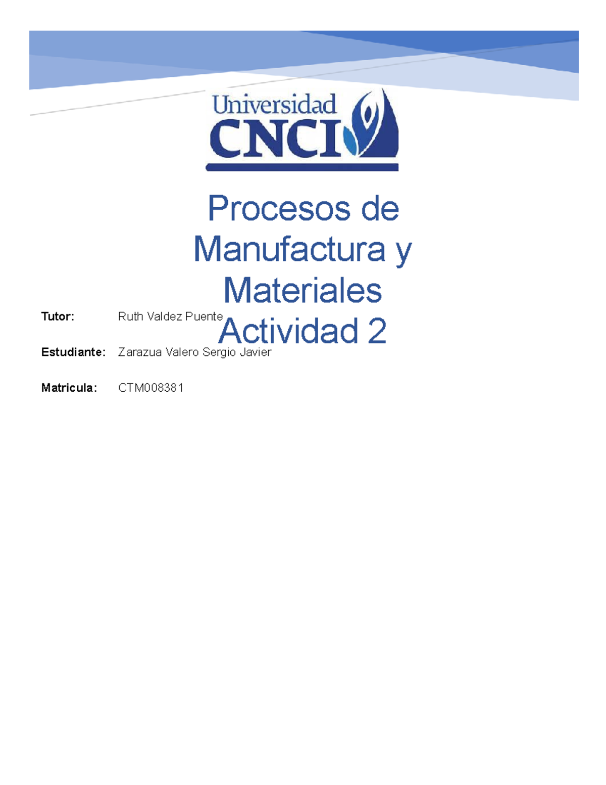 Procesos de Manufactura y Materiales actividad 2 - Tutor: Ruth Valdez Puente Estudiante: Zarazua ...