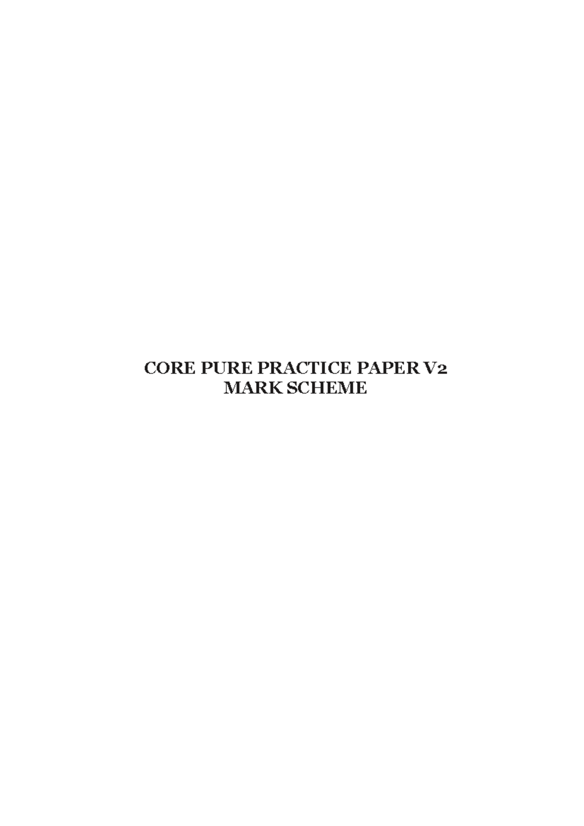 CP Practice Paper V2 Mark Scheme - Core Pure Mathematics - Studocu