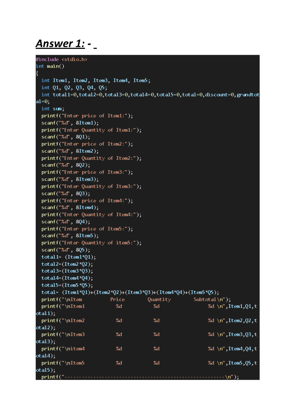 Assignment answer - Answer 1: - #include int main() { int Item1, Item2, Item3, Item4, Item5; int ...