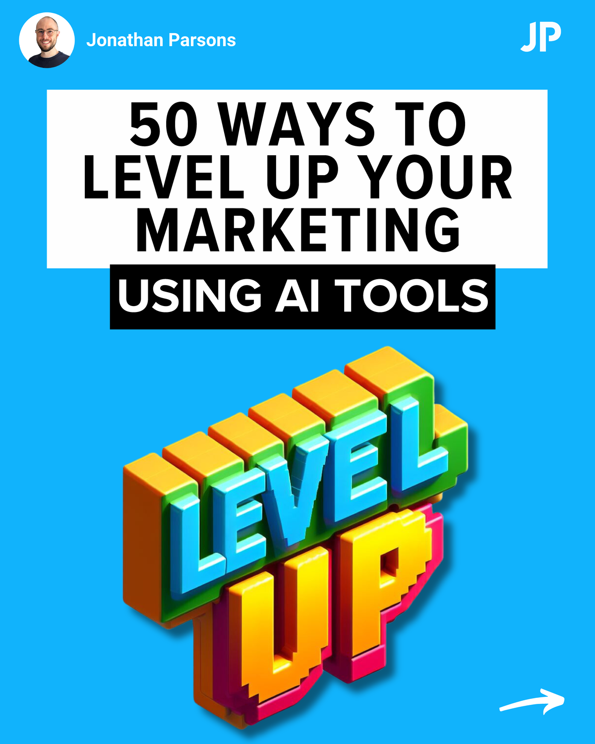 50 Ways to Level Up Your Marketing with AI - Jonathan Parsons - 50 WAYS ...